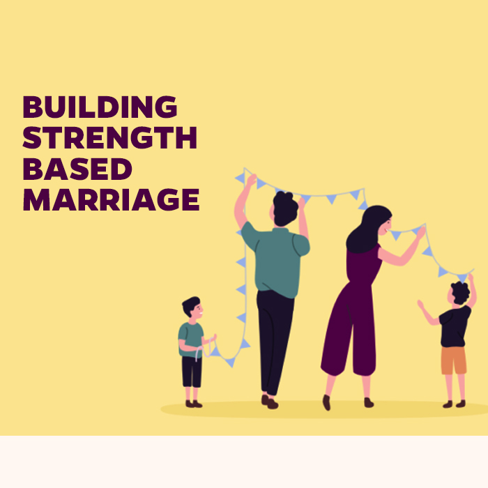 BUILDING STRENGTH BASED MARRIAGE – The Marriage Haven